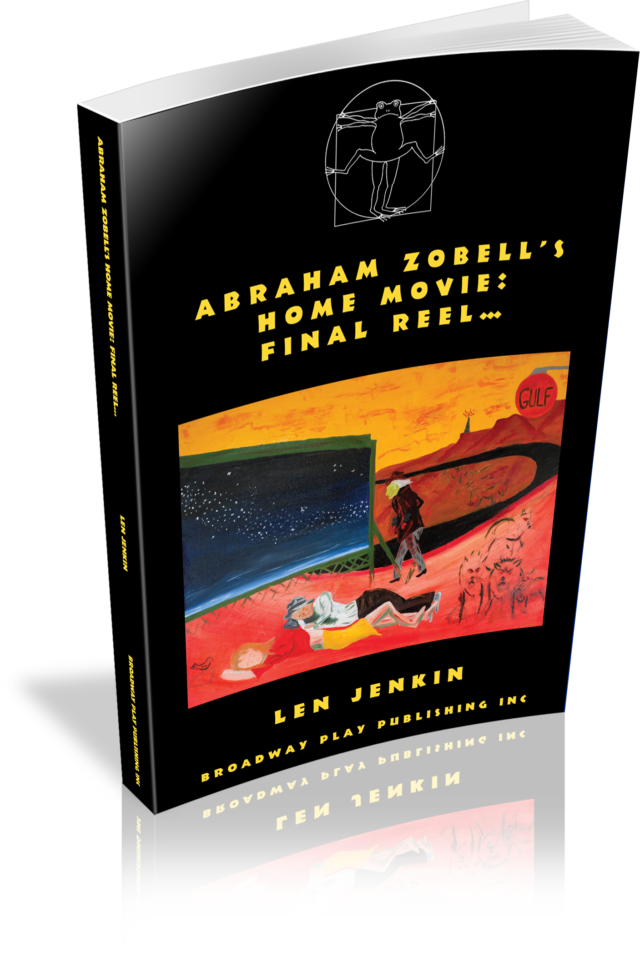 Abraham Zobell’s Home Movie: Final Reel… – Broadway Play Publishing Inc